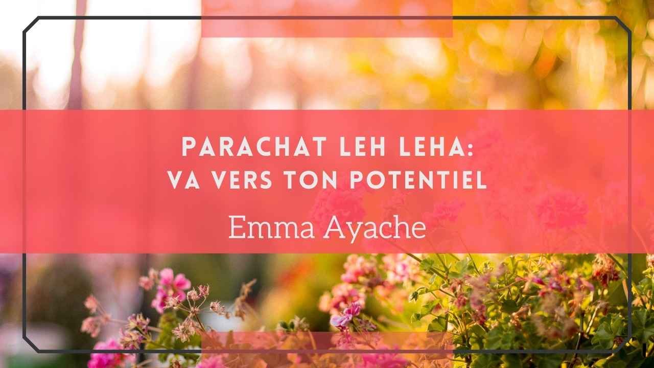 Parachat Leh leha- va vers ton potentiel - Joie 2 Vivre