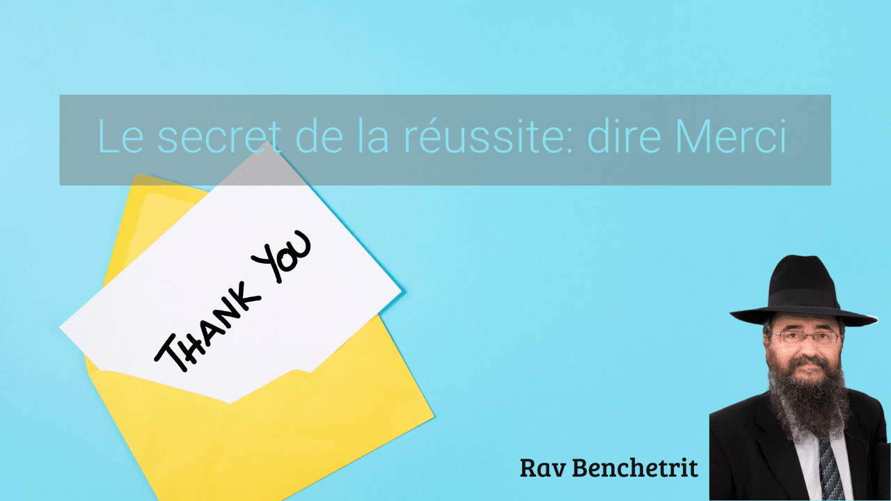 Le secret de la réussite : Dire Merci - Rav Benchetrit