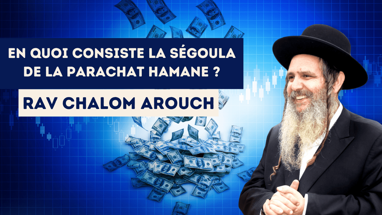 En quoi consiste la ségoula de la parachat Hamane ? Rav Arouch - Joie 2 ...